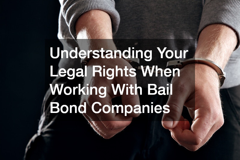 Understanding Your Legal Rights When Working With Bail Bond Companies - Law and You Today